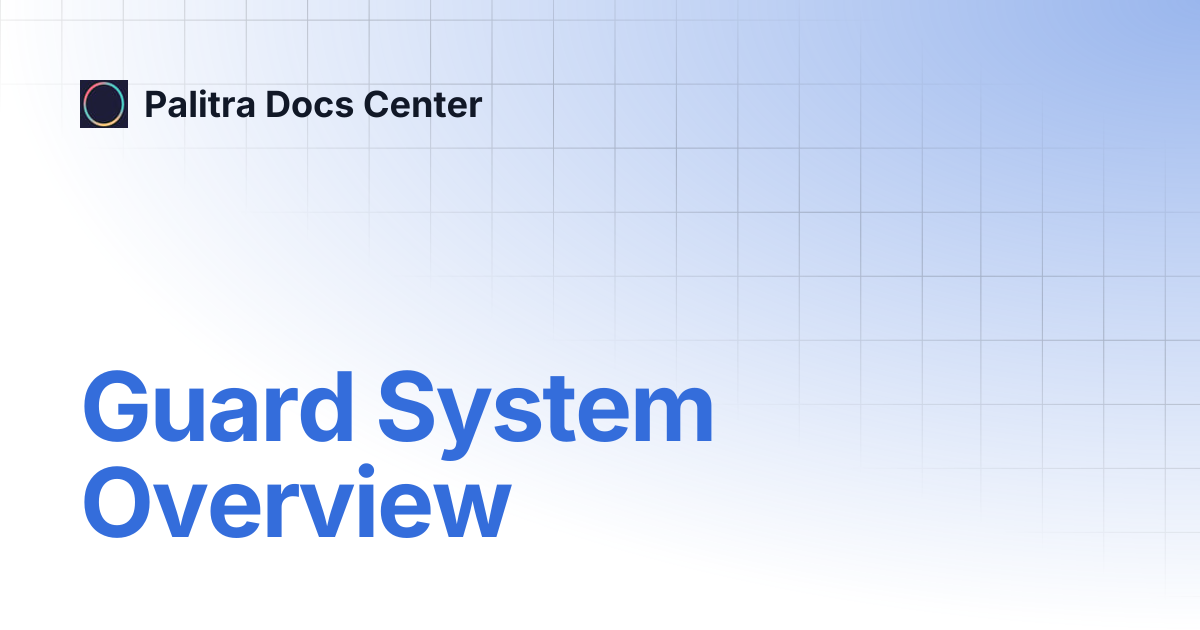 Guard System Overview | Palitra Docs Center